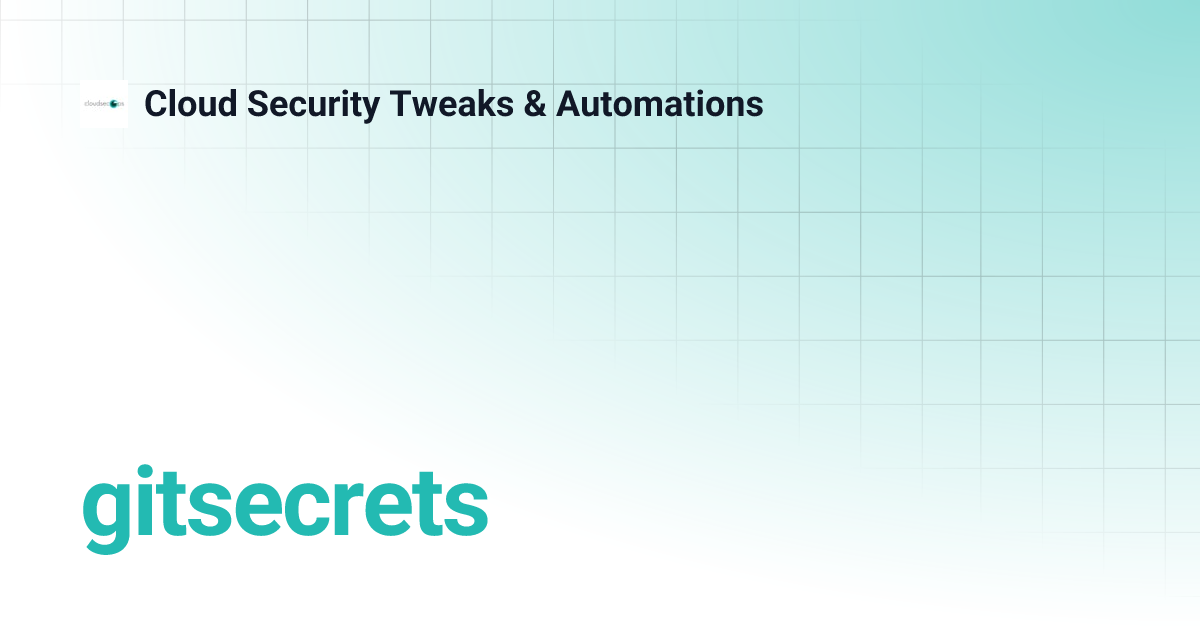 gitsecrets | Cloud Security Tweaks & Automations