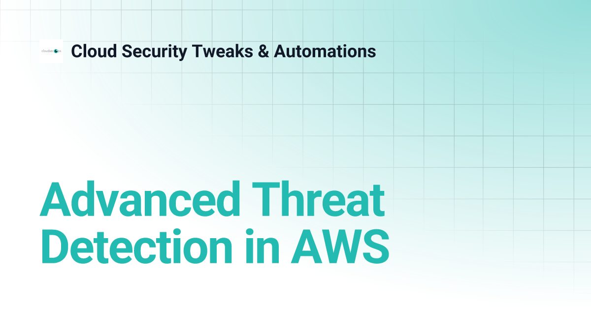 Advanced Threat Detection In Aws Cloud Security Tweaks And Automations